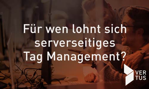 Für wen lohnt sich serverseitiges Tagging?